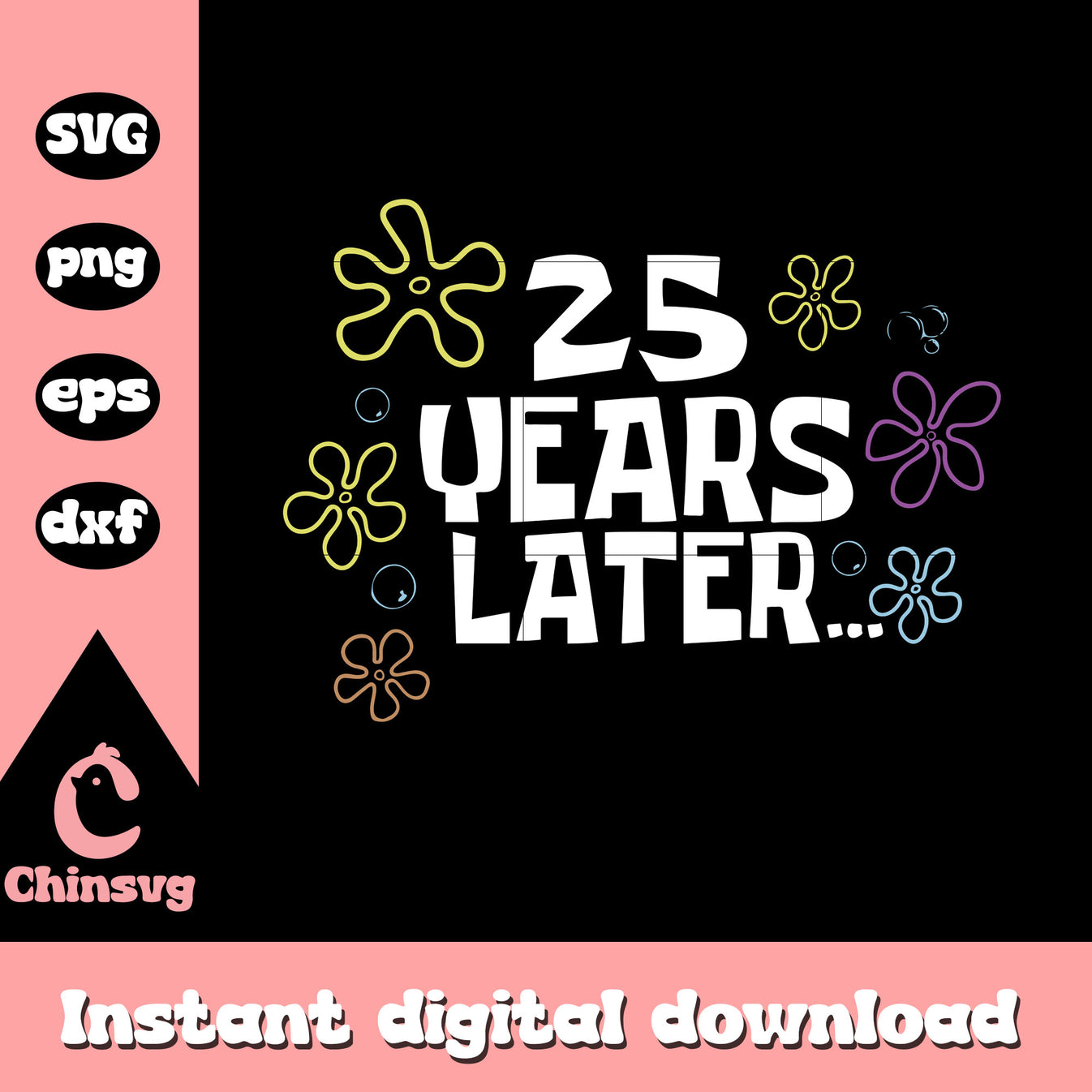 25 years later flower design svg, funny trending svg – Chinsvg