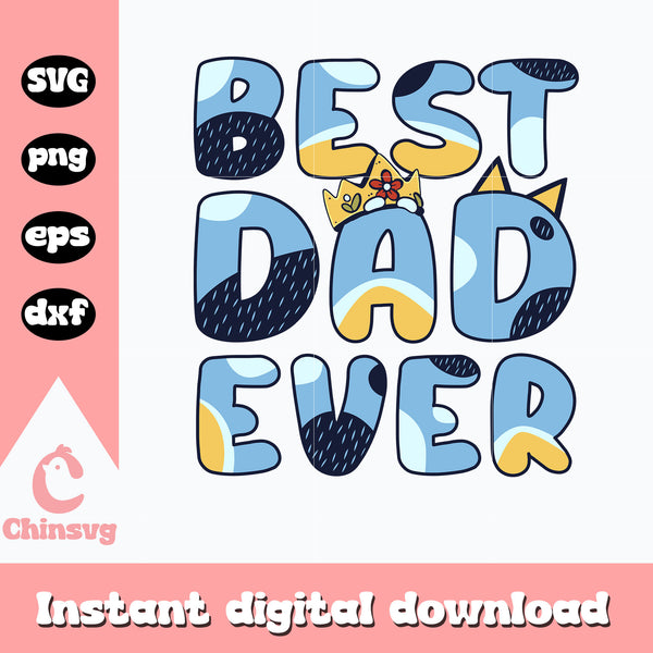 Bluey cartoon best dad ever svg, bluey dad svg, cartoon svg – Chinsvg
