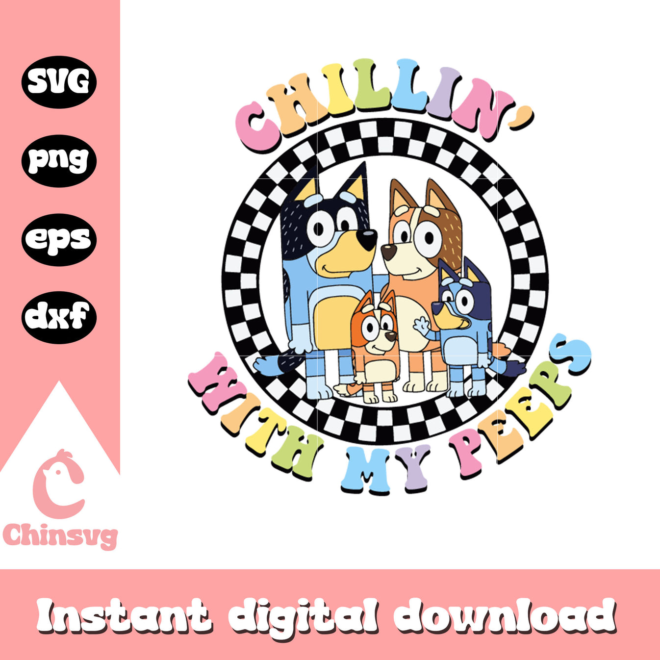 Chillin's with my peep design svg, family bluey members svg – Chinsvg