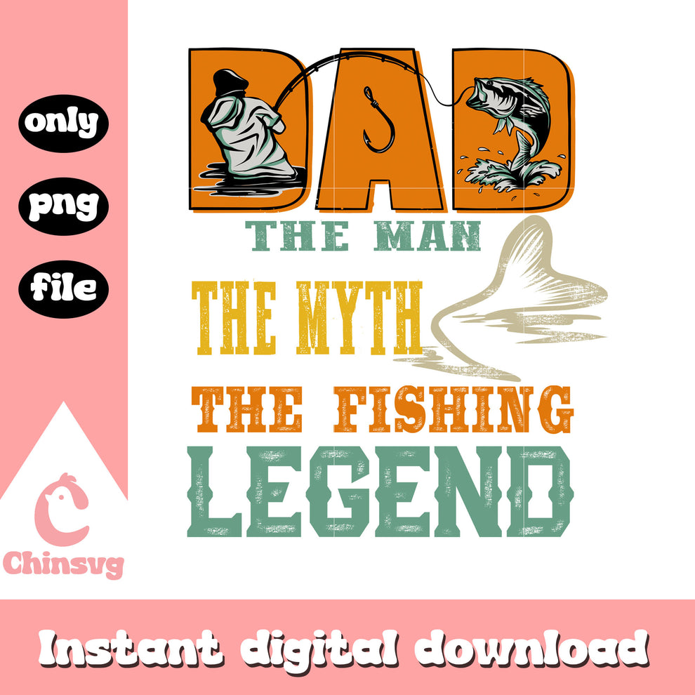 Dad the man the myth the fishing legend png, fishing dad quotes png ...