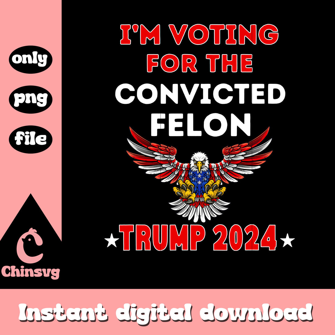 I'm voting convicted felon trump 2024 poster png, voting trump png ...