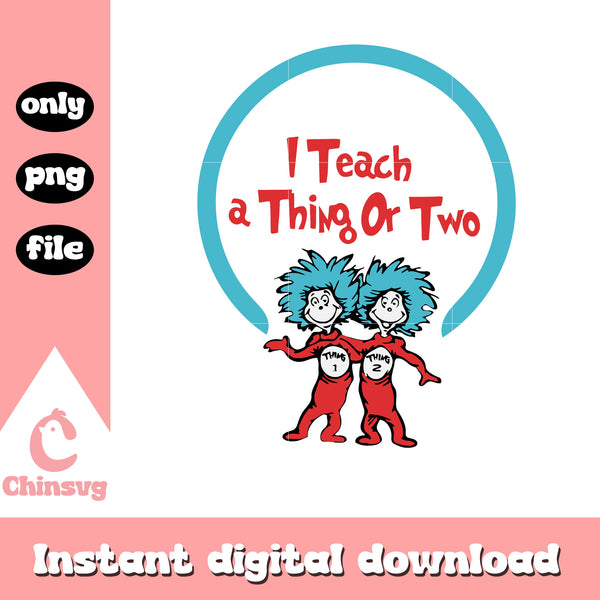 I teach a thing or two png, thing one and thing two png, things png ...