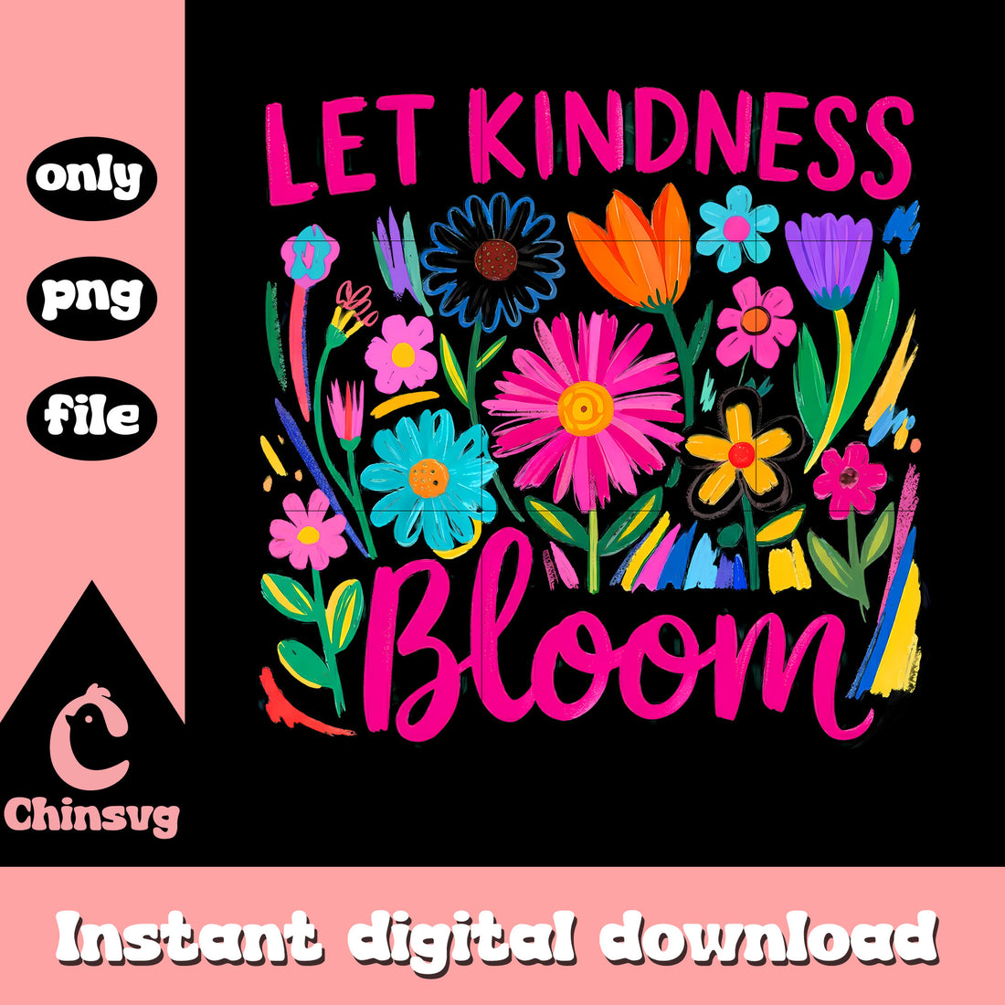 Let kindness bloom design png, spring flowers png, trending png – Chinsvg