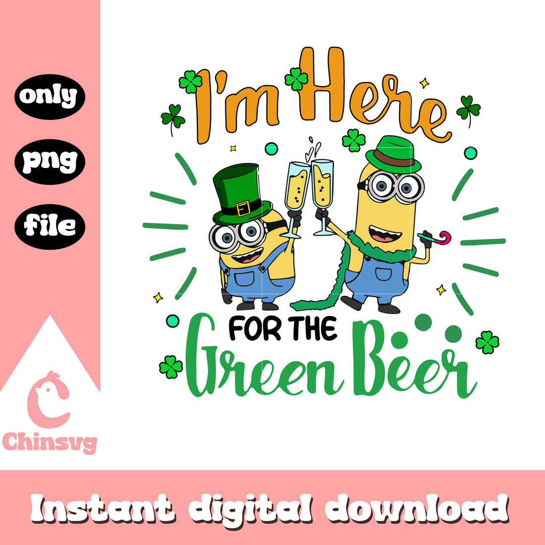 Minions i'm here for the green beer png, saint patrick day png – Chinsvg