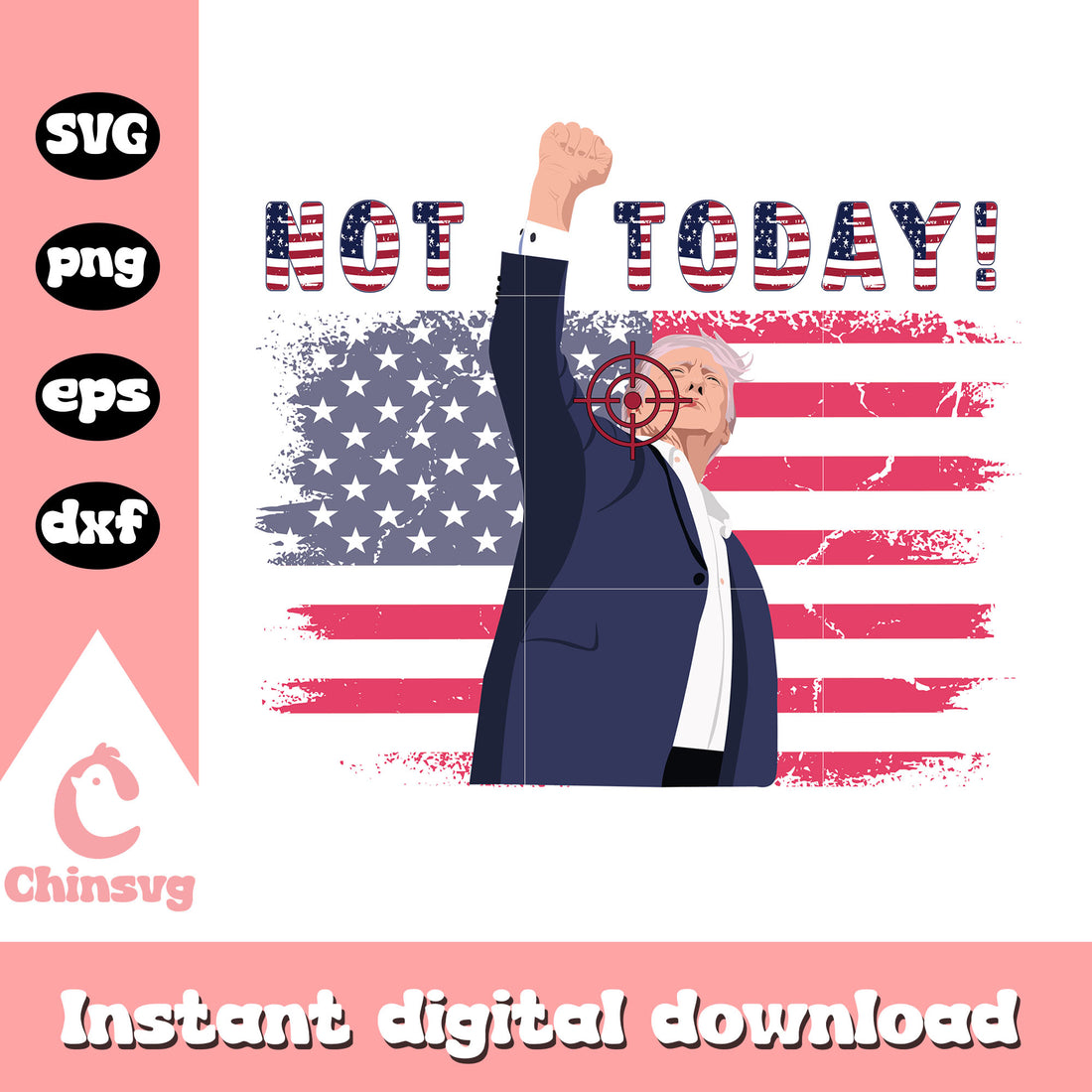 Not today donald trump america design svg, donald trump shot svg – Chinsvg