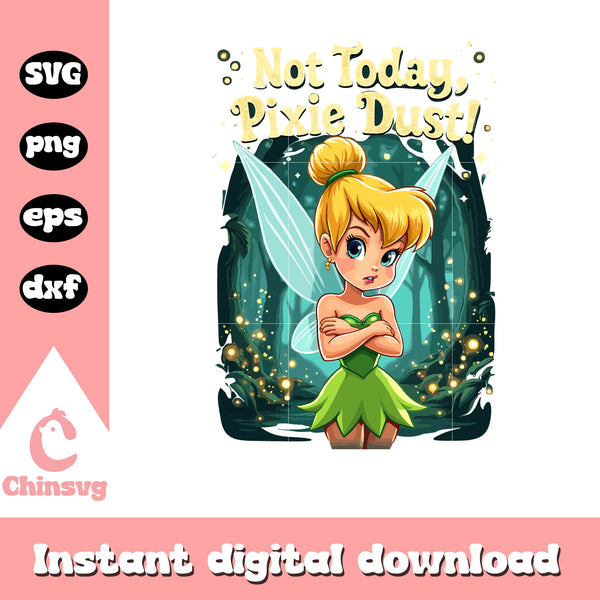 Not today pixie dust Tinker Bell svg, Tinker Bell svg, princess svg ...