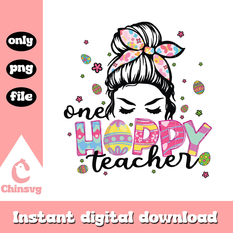 One hoppy teacher easter day png, messy bun png, easter day png – Chinsvg
