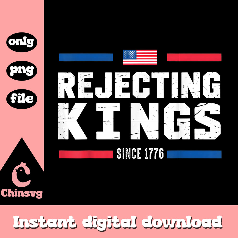 Rejecting kings since 1776 design png, america flag png – Chinsvg