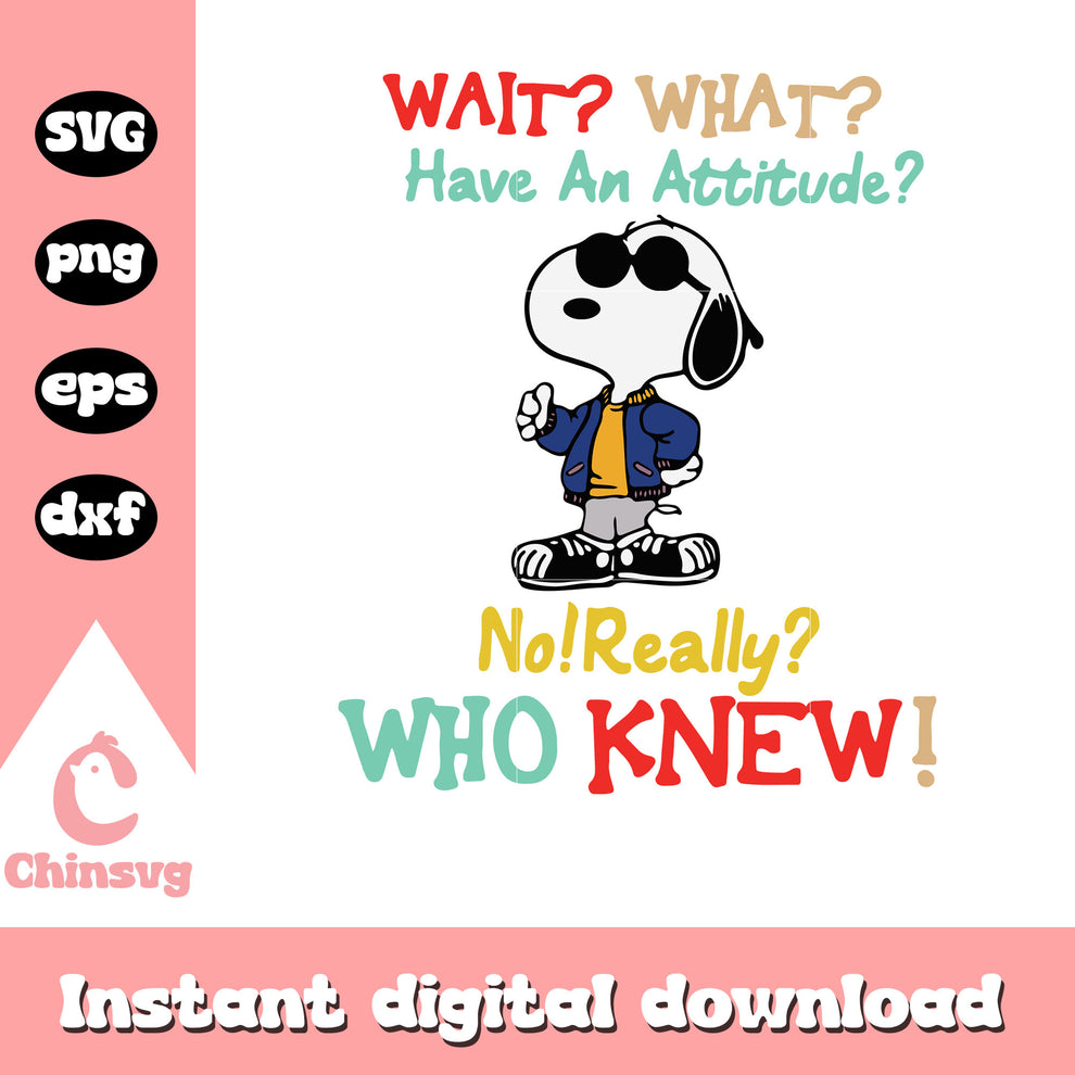 Snoopy Wait What have an attitude svg, snoopy character svg – Chinsvg