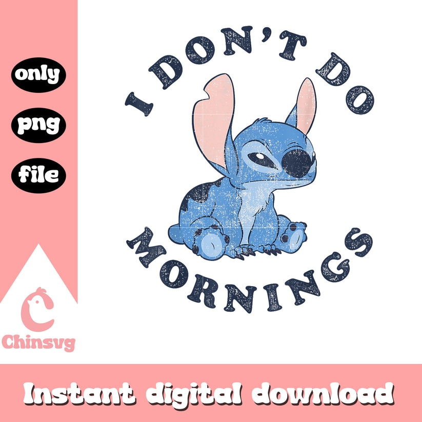 Stitch I Don't Do Mornings png, Stitch Mornings png, cute stitch png ...