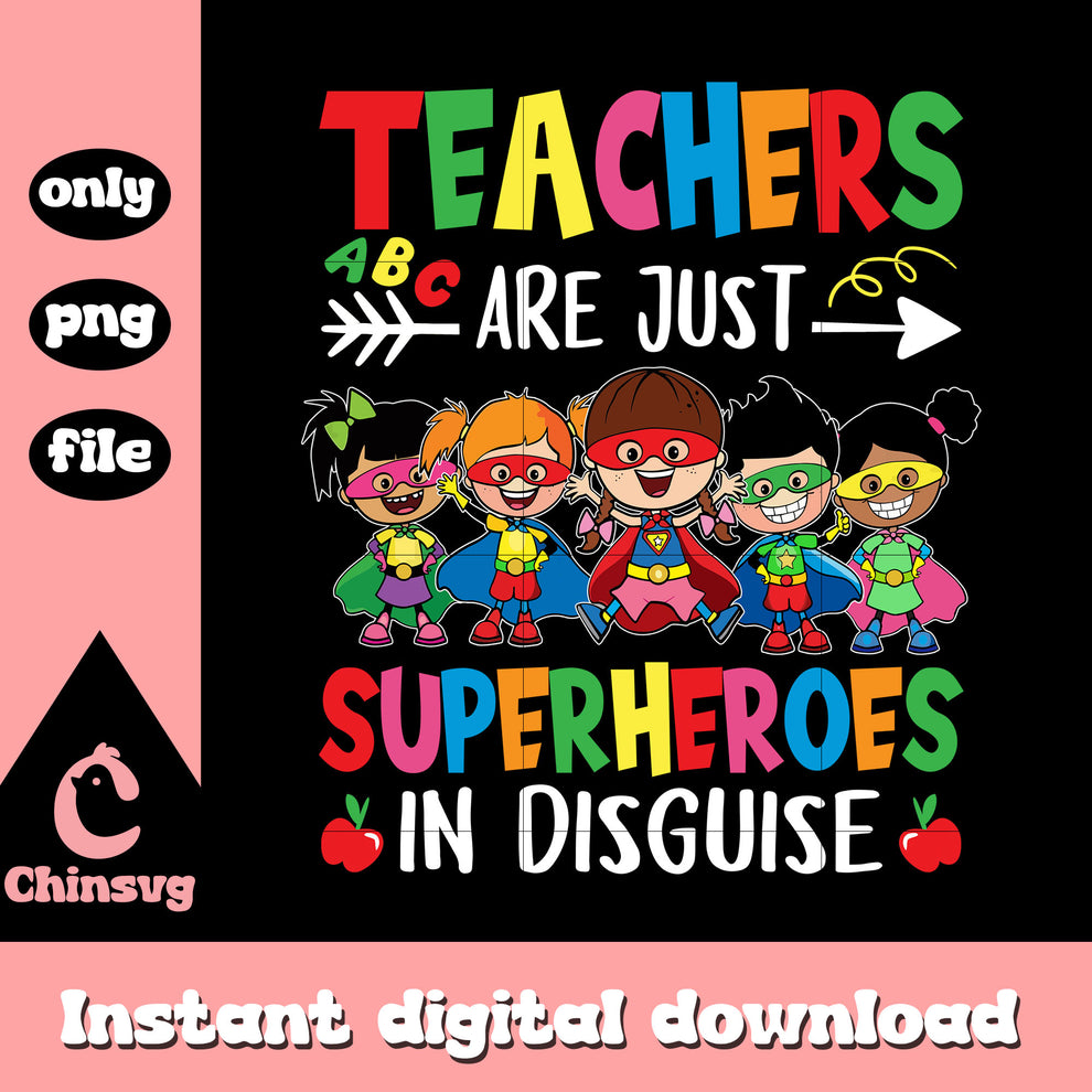 Teachers are just superheroes in disguise png, superhero teacher png ...