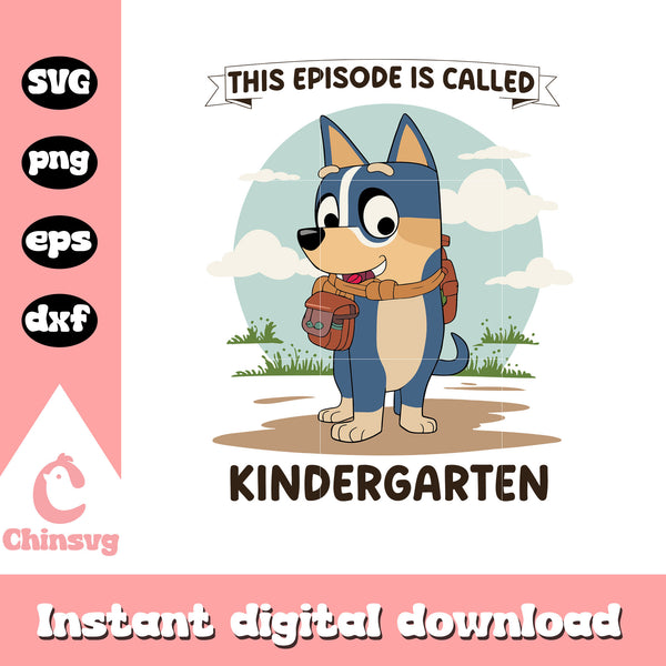 This episode is called kindergarten design svg, bluey episodes svg ...