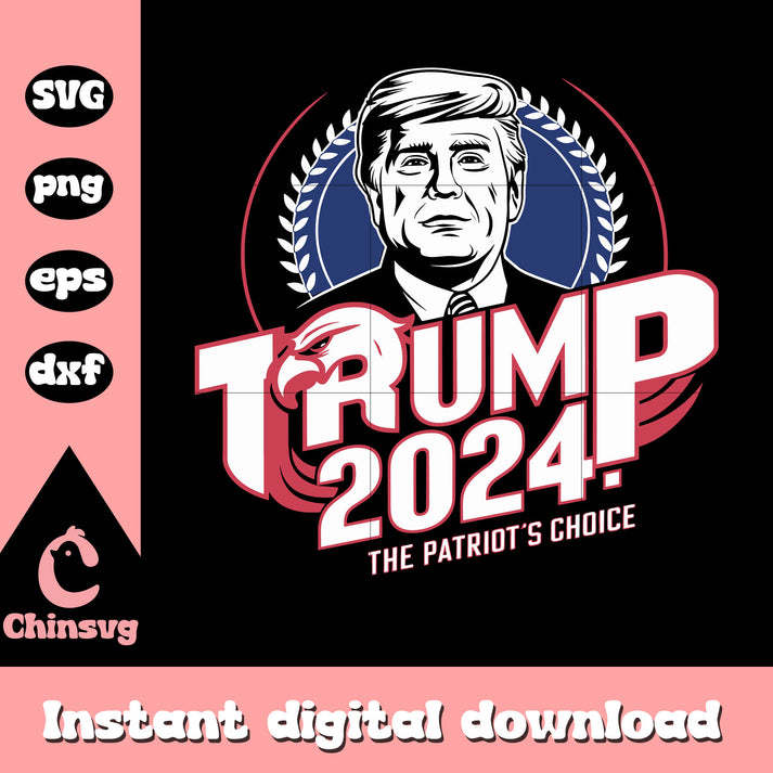 Trump 2024 the patriot's choice logo design svg, donald trump patriot ...