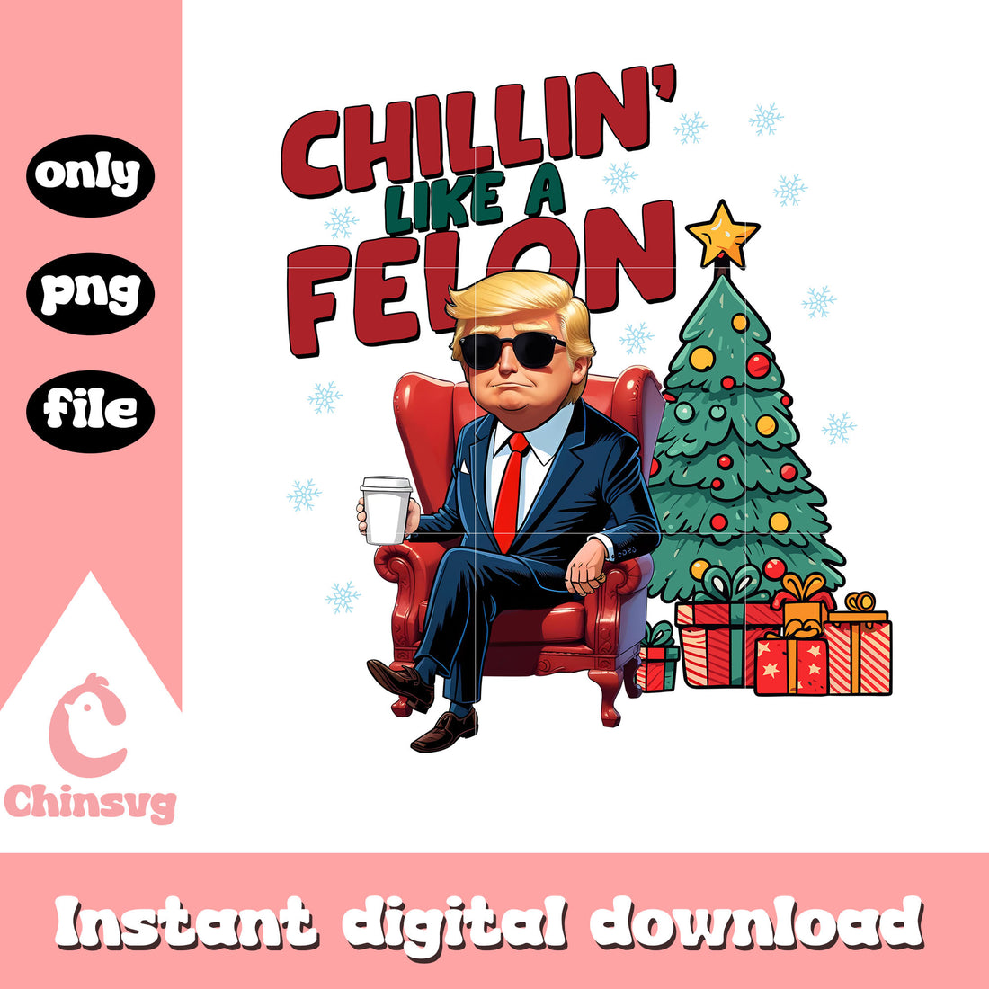 Trump chillin like a felon christmas png, trump christmas png – Chinsvg