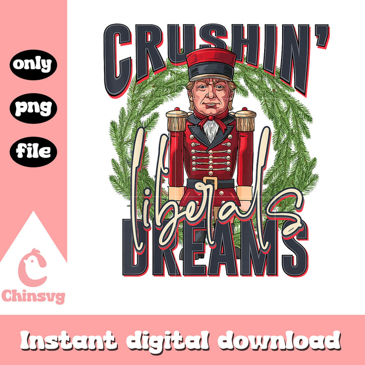 Trump crushin liberals dreams design png, trump nutcracker png – Chinsvg