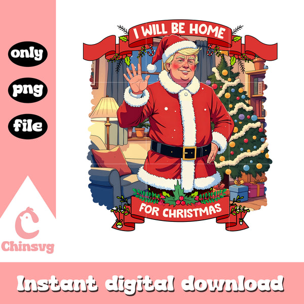 Trump santa i will be home design png, donald trump merry christmas pn ...