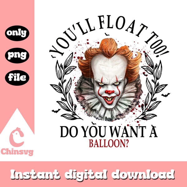 You'll float too do you want a ballon png, horror pennywise png – Chinsvg